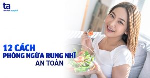 12 cách phòng ngừa rung nhĩ hiệu quả, giúp giảm biến chứng