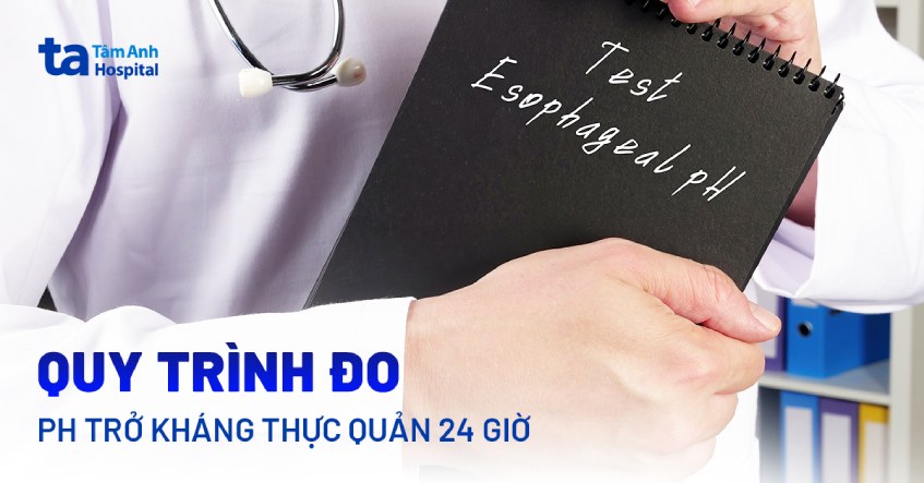 Đo pH trở kháng thực quản 24 giờ: Quy trình thực hiện như thế nào?