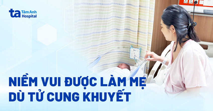Người mẹ sinh con từ tử cung khuyết | BVĐK Tâm Anh