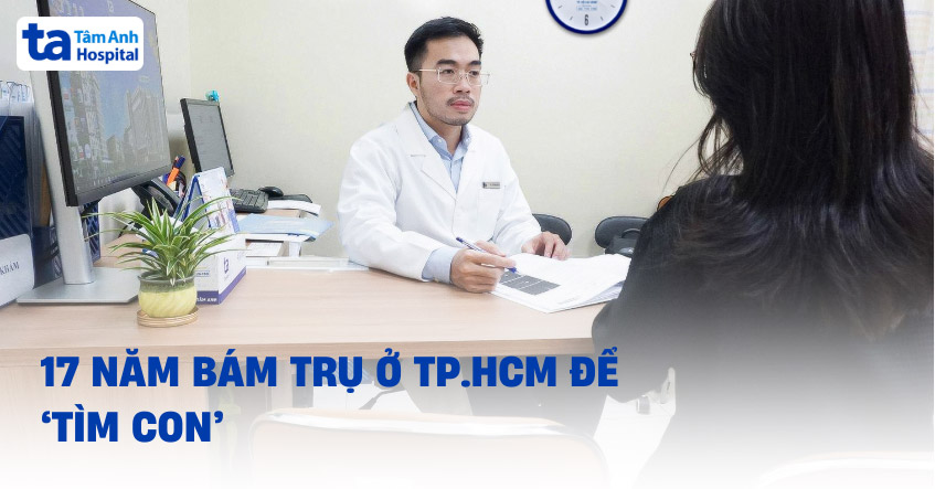 17 năm bám trụ ở TP HCM để 'tìm con' | BVĐK Tâm Anh