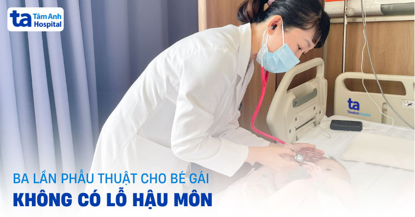 Ba lần phẫu thuật cho bé gái không có lỗ hậu môn