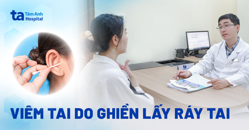 Viêm tai do ghiền lấy ráy tai | Bệnh viện Đa khoa Tâm Anh