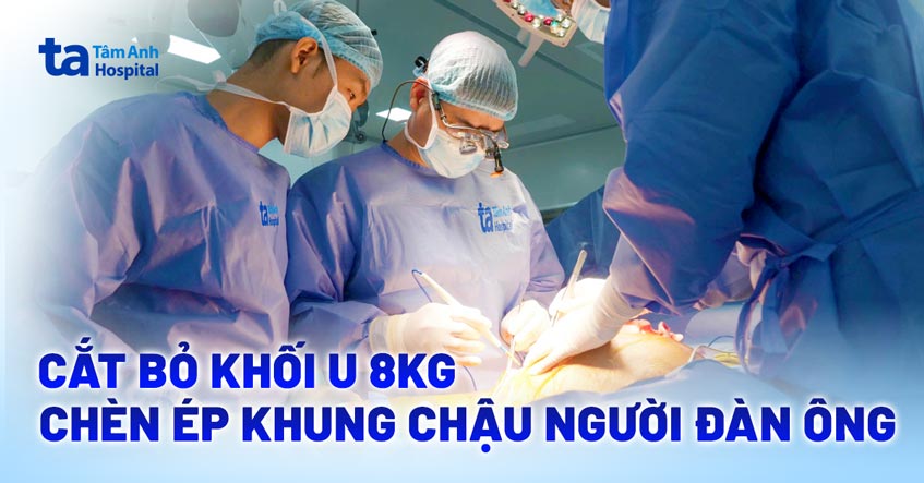 Cắt bỏ thành công khối u 8kg chèn ép khung chậu người đàn ông