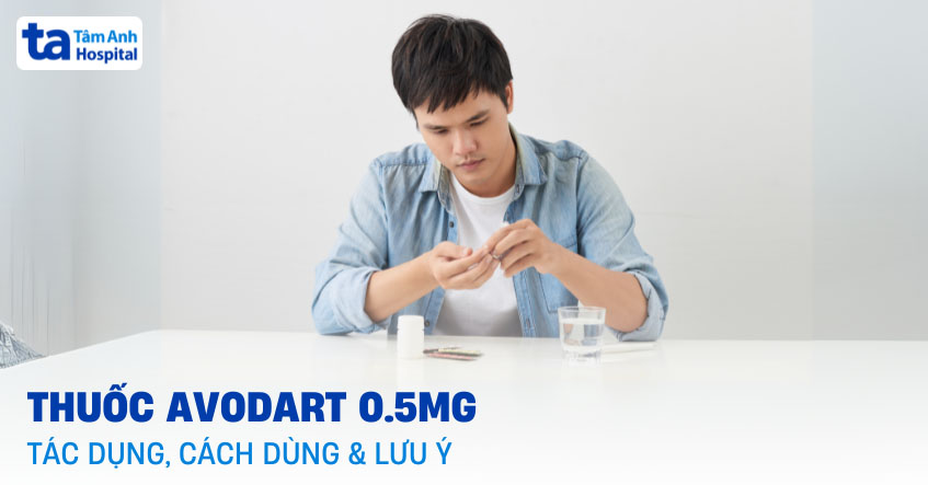 Thuốc Avodart 0.5mg: Tác dụng, cách dùng và lưu ý cần biết