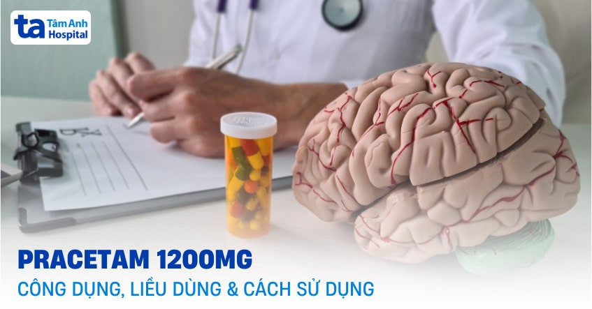 Thuốc Pracetam 800mg: Công dụng, chỉ định, cách sử dụng