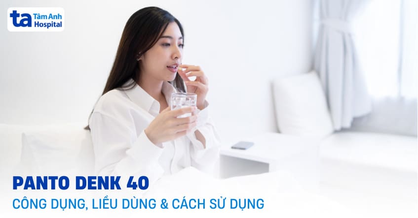 Thuốc Panto-Denk 40mg: Công dụng, liều dùng và cách sử dụng