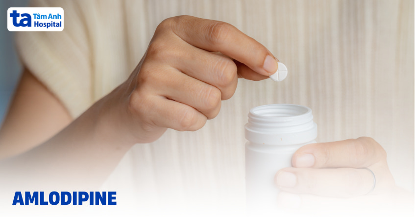 Amlodipine là thuốc gì? Công dụng, cách dùng và tác dụng phụ