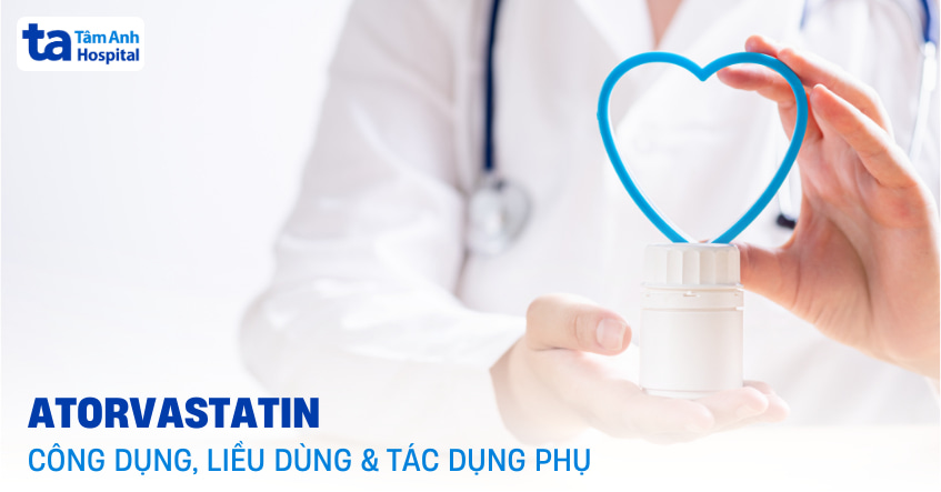 Atorvastatin là thuốc gì? Công dụng, liều dùng và tác dụng phụ