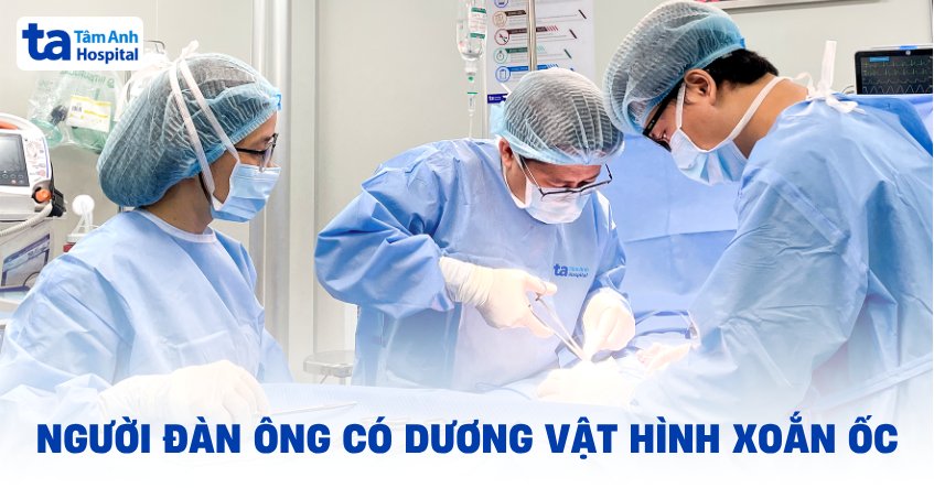 Người đàn ông có dương vật hình xoắn ốc | BVĐK Tâm Anh